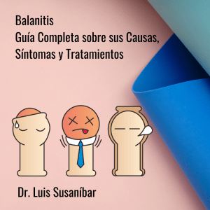 Balanitis: Guía Completa sobre sus Causas, Síntomas y Tratamientos ...